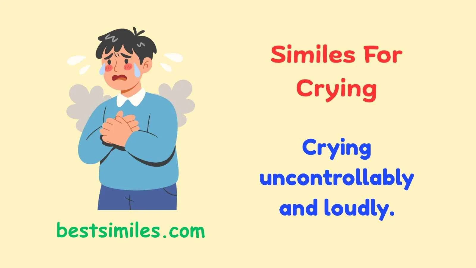 30+ Similes For Crying Beautiful Words To Describe Tears - bestsimiles.com