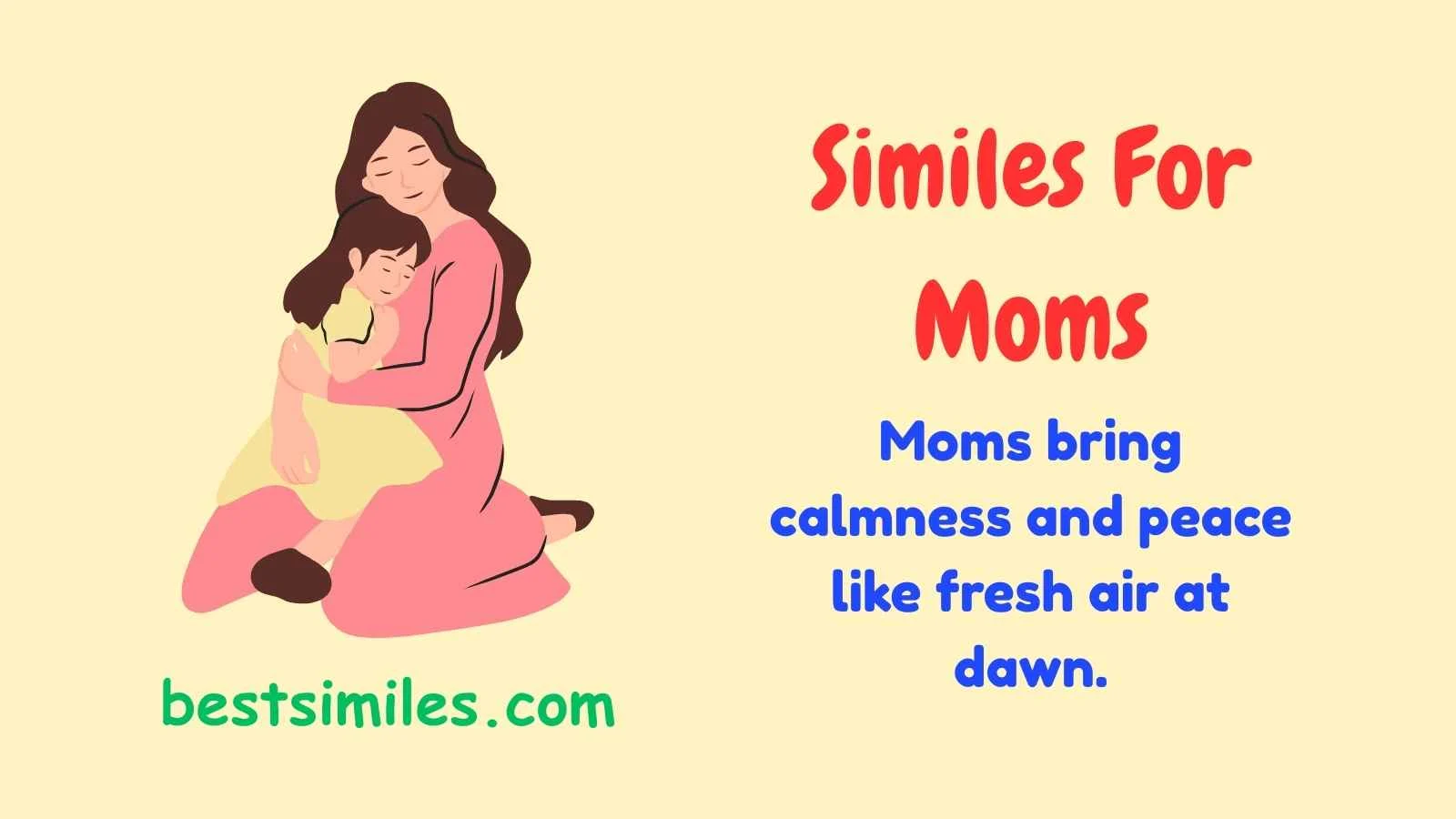 30+ Similes For Moms Heartfelt Words Every Mom Loves - bestsimiles.com