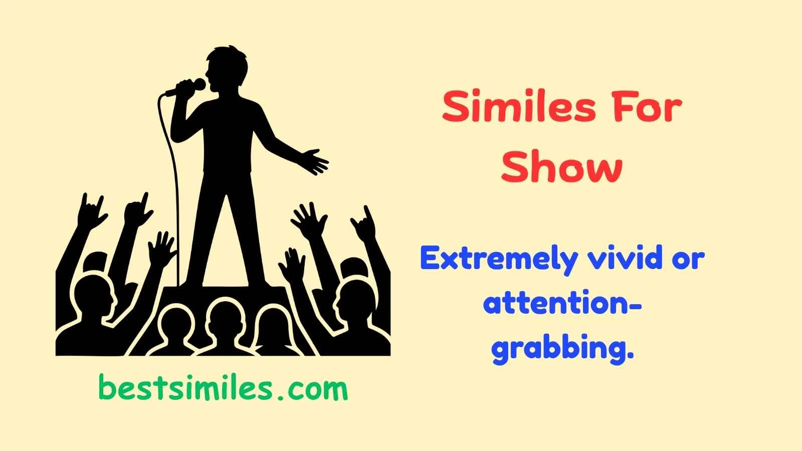 30+ Similes For Show Vivid Examples to Words Come Alive - bestsimiles.com